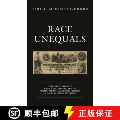 【3-4周达】Race Unequals : Overseer Contracts, White Masculinities, and the Formation of Managerial I... [9781498599085]