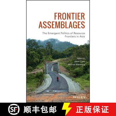 【3-4周达】精装 Frontier Assemblages - The Emergent Politics Of Resource Frontiers In Asia [Wiley地理] [9781119412069]
