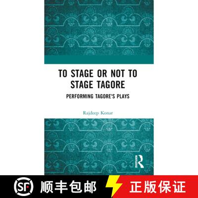 【3-4周达】To Stage or Not to Stage Tagore: Performing Tagore's Plays [9781032389264]