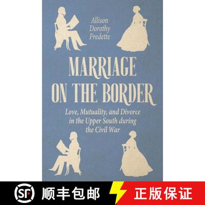 【3-4周达】精装 Marriage on the Border: Love, Mutuality, and Divorce in the Upper South During the Ci... [9780813179155]