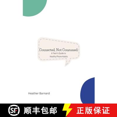 【3-4周达】Connected, Not Consumed: A Teen's Guide to Healthy Phone Habits [9798349243349]