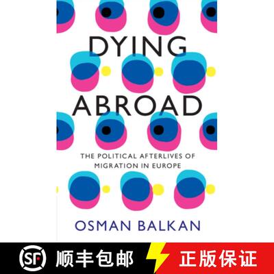 预订 Dying Abroad: The Political Afterlives of Migration in Europe [9781009288606]