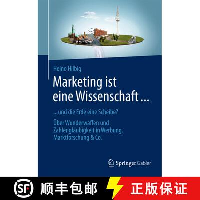 【3-4周达】精装 Marketing ist eine Wissenschaft ...: ... und die Erde eine Scheibe? Über Wunderwaffe... [9783658028909]
