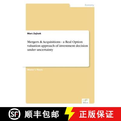 【3-4周达】Mergers & Acquisitions - a Real Option valuation approach of investment decision under unc... [9783838675756]