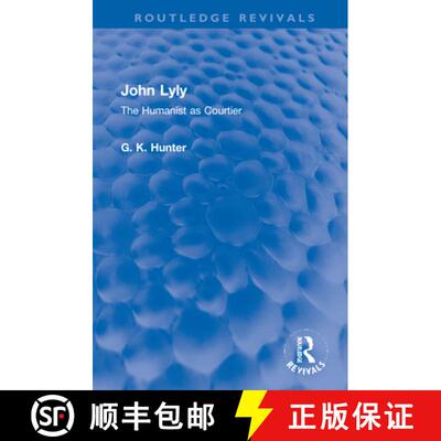 【3-4周达】John Lyly: The Humanist as Courtier [9781032267364]