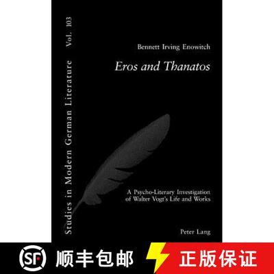 【3-4周达】Eros and Thanatos : A Psycho-Literary Investigation of Walter Vogt's Life and Works [9783039103201]