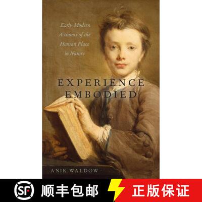 【3-4周达】Experience Embodied: Early Modern Accounts of the Human Place in Nature [9780190086114]