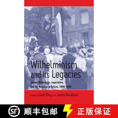 【3-4周达】精装 Wilhelminism and Its Legacies: German Modernities, Imperialism, and the Meanings of R... [9781571812230]