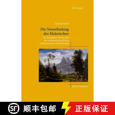 【3-4周达】精装 Die Neuerfindung Des Malerischen: Zur Rezeption Tizians Und Der Venezianischen Kunst ... [9783111301884]