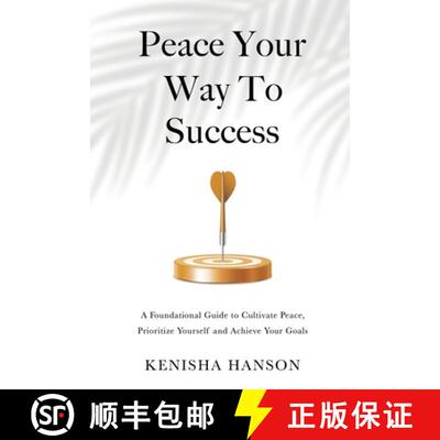 【3-4周达】Peace Your Way to Success: A foundational guide to cultivate peace, prioritize yourself an... [9781738833627]