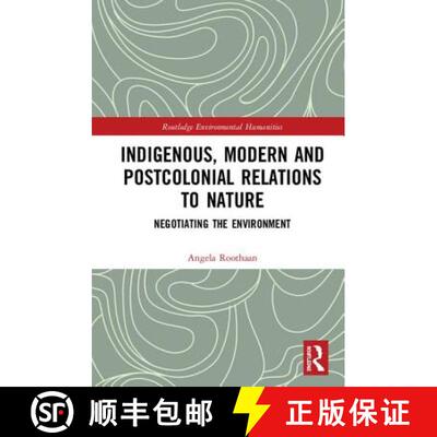 【3-4周达】精装 Indigenous, Modern and Postcolonial Relations to Nature: Negotiating the Environment [9781138337770]