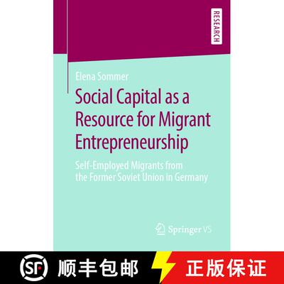 【3-4周达】Social Capital as a Resource for Migrant Entrepreneurship : Self-Employed Migrants from th... [9783658291402]