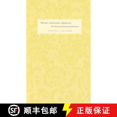 【3-4周达】Women, Compulsion, Modernity – The Moment of American Naturalism [9780226253107]