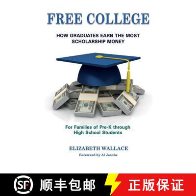 【3-4周达】Free College: How Graduates Earn the Most Scholarship Money for Families of Pre-K through ... [9780991191222]