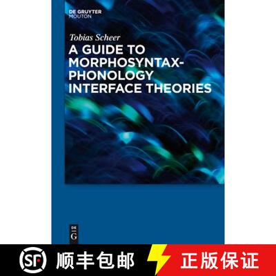 【3-4周达】A Guide to  Morphosyntax-Phonology Interface Theories：How Extra-Phonological Information ... [9783110238624]