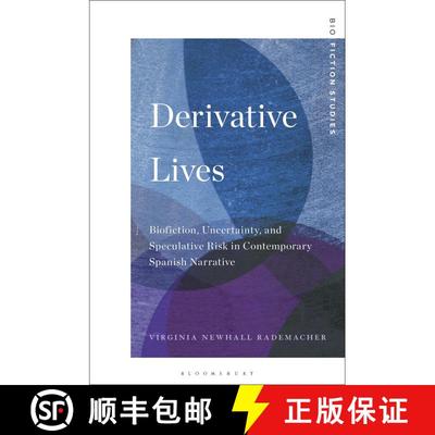 【3-4周达】Derivative Lives: Biofiction, Uncertainty, and Speculative Risk in Contemporary Spanish Na... [9781501386947]
