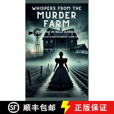 【3-4周达】精装 Whispers from the Murder Farm: The Case of Belle Gunness: Inside the Mind of America'... [9798330506347]