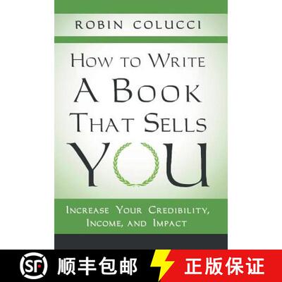 【3-4周达】精装 How to Write a Book That Sells You: Increase Your Credibility, Income, and Impact [9781480802070]