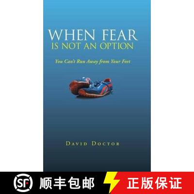 【3-4周达】精装 When Fear Is Not an Option: You Can't Run Away from Your Feet [9781452586885]