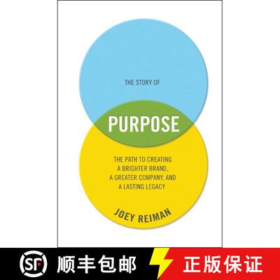 【3-4周达】精装 The Story Of Purpose: The Path To Creating A Brighter Brand, A Greater Company, And A... [9781118443699]