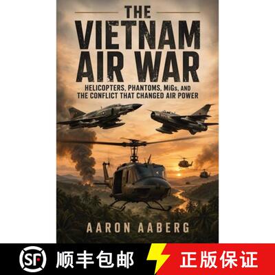 【3-4周达】The Vietnam Air War: Helicopters, Phantoms, MiGs, and the Conflict That Changed Air Power [9798901948545]