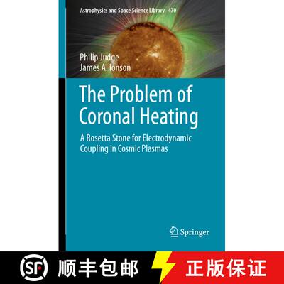 【3-4周达】精装 The Problem of Coronal Heating : A Rosetta Stone for Electrodynamic Coupling in Cosmi... [9783031462726]