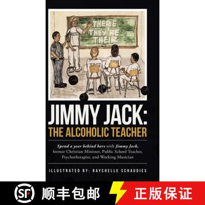 【3-4周达】精装 Jimmy Jack: the Alcoholic Teacher: Spend a Year Behind Bars with Jimmy Jack, a Former... [9781489729699]