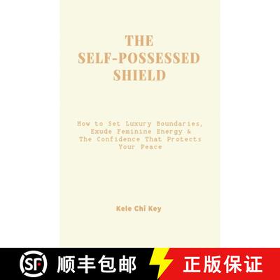 【3-4周达】The Self-Possessed Shield: How to Set Luxury Boundaries, Exude Feminine Energy & The Confi... [9798994324509]
