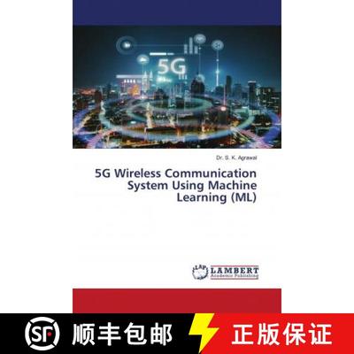 预订 5G Wireless Communication System Using Machine Learning (ML) [9786202797276]