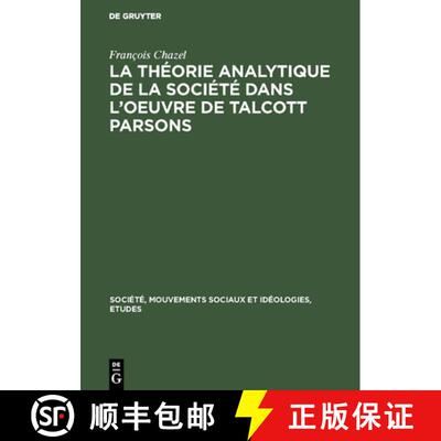 【3-4周达】La Théorie Analytique de la Société Dans l'Oeuvre de Talcott Parsons [9783111271231]