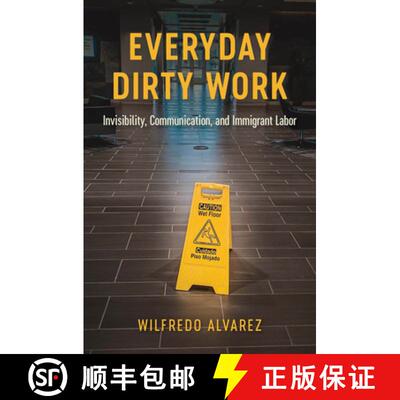 【3-4周达】Everyday Dirty Work: Invisibility, Communication, and Immigrant Labor [9780814258262]