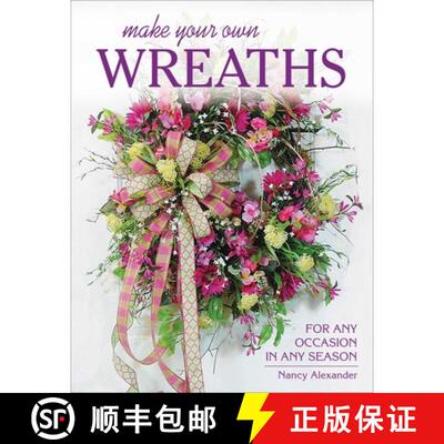 【3-4周达】Make Your Own Wreaths : For Any Occasion in Any Season [9780811716192]