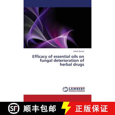 预订 Efficacy of essential oils on fungal deterioration of herbal drugs [9783659383465]