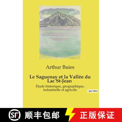 【3-4周达】Le Saguenay et la Vallée du Lac St-Jean :Étude historique, géographique, industrielle e... [9791041959846]