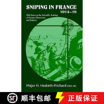【3-4周达】Sniping in France 1914-18: With Notes on the Scientific Training of Scouts, Observers, and... [9781906033491]