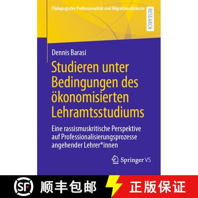 【3-4周达】Studieren unter Bedingungen des ökonomisierten Lehramtsstudiums: Eine rassismuskritische ... [9783658440985]