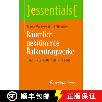 【3-4周达】Räumlich gekrümmte Balkentragwerke : Band 1: (Euler-Bernoulli-)Theorie [9783658476465]