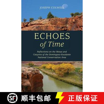【3-4周达】Echoes of Time: Reflections on the Mesas and Canyons of the Dominguez-Escalante National C... [9780996222235]