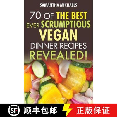 【3-4周达】Vegan Cookbooks: 70 of the Best Ever Scrumptious Vegan Dinner Recipes....Revealed! [9781628841022]