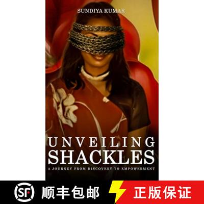 【3-4周达】UNVEILING SHACKLES: A JOURNEY FROM DISCOVERY TO EMPOWERMENT [9781965222843]