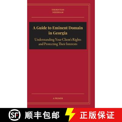 【3-4周达】A Guide to Eminent Domain in Georgia: Understanding Your Client's Rights and Protecting Th... [9781304145321]