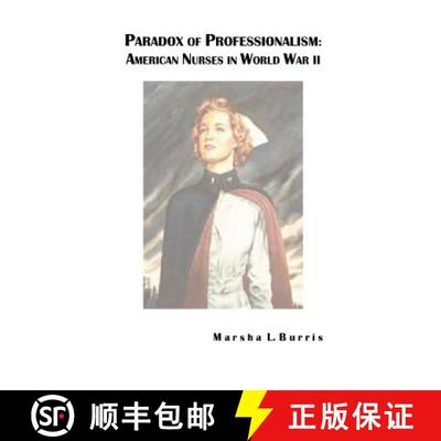 【3-4周达】Paradox of Professionalism: American Nurses in World War II [9780615150178]
