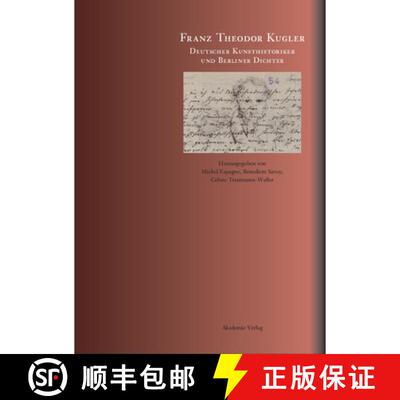【3-4周达】精装 Franz Theodor Kugler：Deutscher Kunsthistoriker und Berliner Dichter [9783050046457]