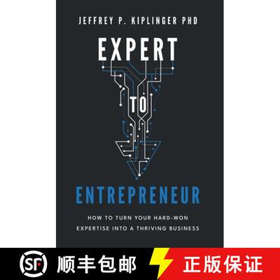 【3-4周达】精装 Expert to Entrepreneur: How to Turn Your Hard-Won Expertise into a Thriving Business [9781544541662]