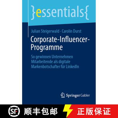 【3-4周达】Corporate-Influencer-Programme : So gewinnen Unternehmen Mitarbeitende als digitale Marken... [9783658479817]