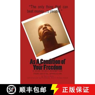 【3-4周达】As A Condition of Your Freedom: A Guide to Self-Redemption From Societal Oppression [9780615903125]