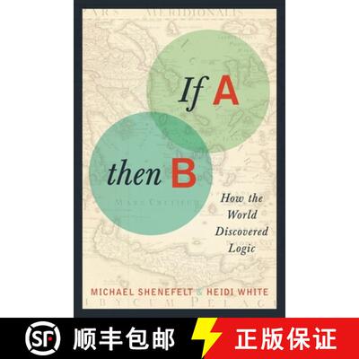 【3-4周达】精装 If A, Then B – How the World Discovered Logic [9780231161046]