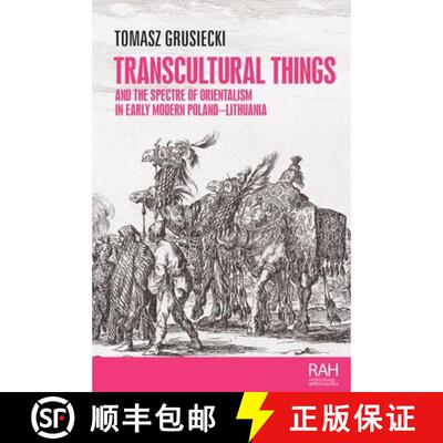 【3-4周达】Transcultural Things and the Spectre of Orientalism in Early Modern Poland-Lithuania [9781526194725]