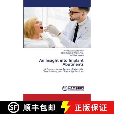 【3-4周达】An Insight into Implant Abutments: A Comprehensive Review of Materials, Classifications, a... [9786208464615]