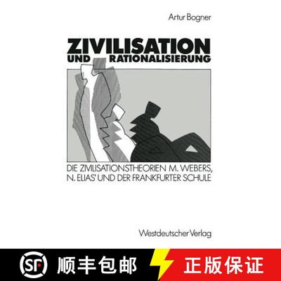 【3-4周达】Zivilisation und Rationalisierung : Die Zivilisationstheorien Max Webers, Norbert Elias' u... [9783531118987]